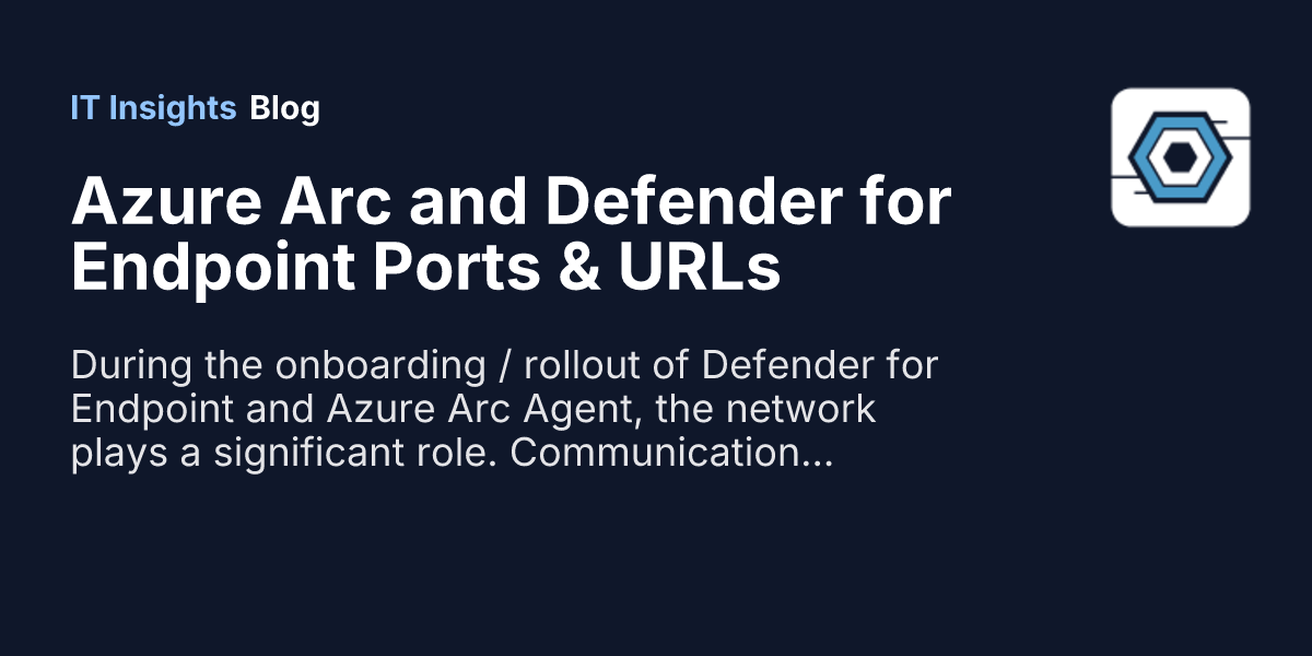 Azure Arc and Defender for Endpoint Ports & URLs | IT Insights Blog