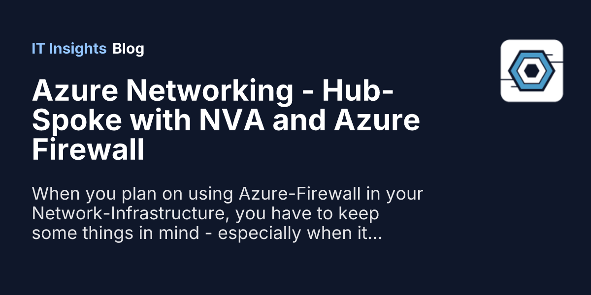 Azure Networking - Hub-Spoke with NVA and Azure Firewall | IT Insights Blog