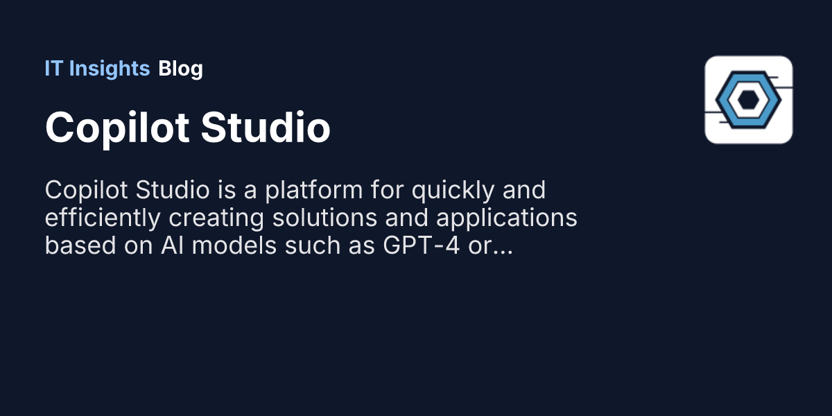 Copilot Studio | IT Insights Blog