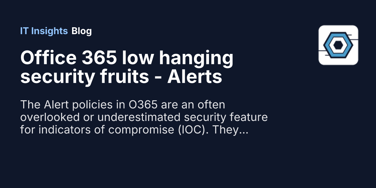 Office 365 low hanging security fruits - Alerts | IT Insights Blog