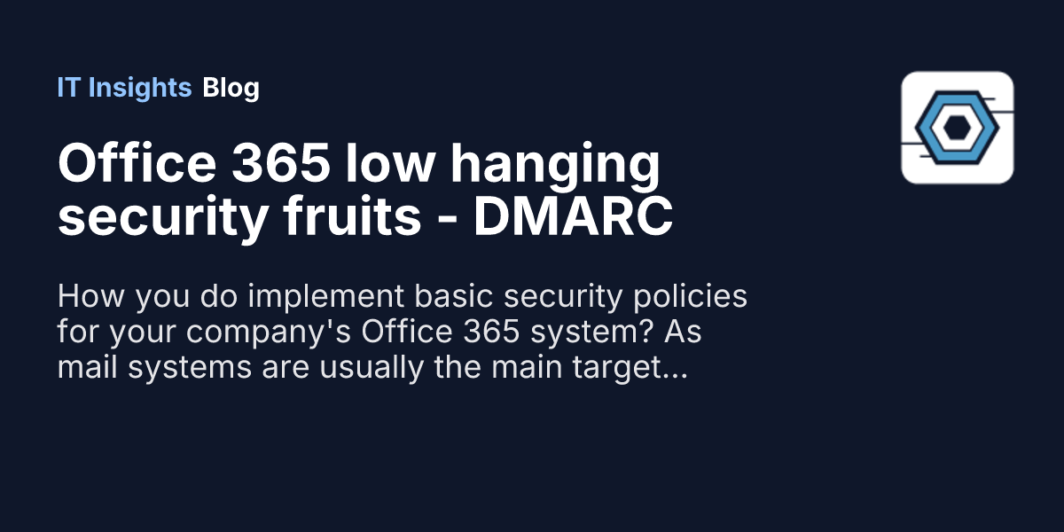 Office 365 low hanging security fruits - DMARC | IT Insights Blog