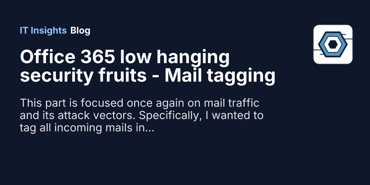 Office 365 low hanging security fruits - Mail tagging | IT Insights Blog
