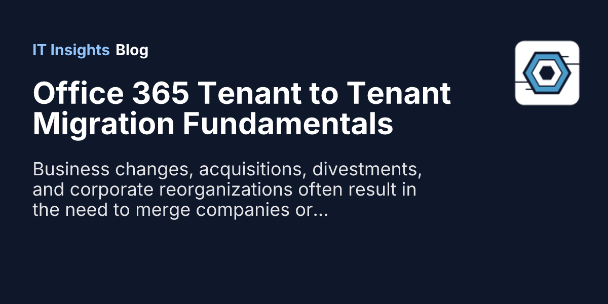 Office 365 Tenant to Tenant Migration Fundamentals | IT Insights Blog