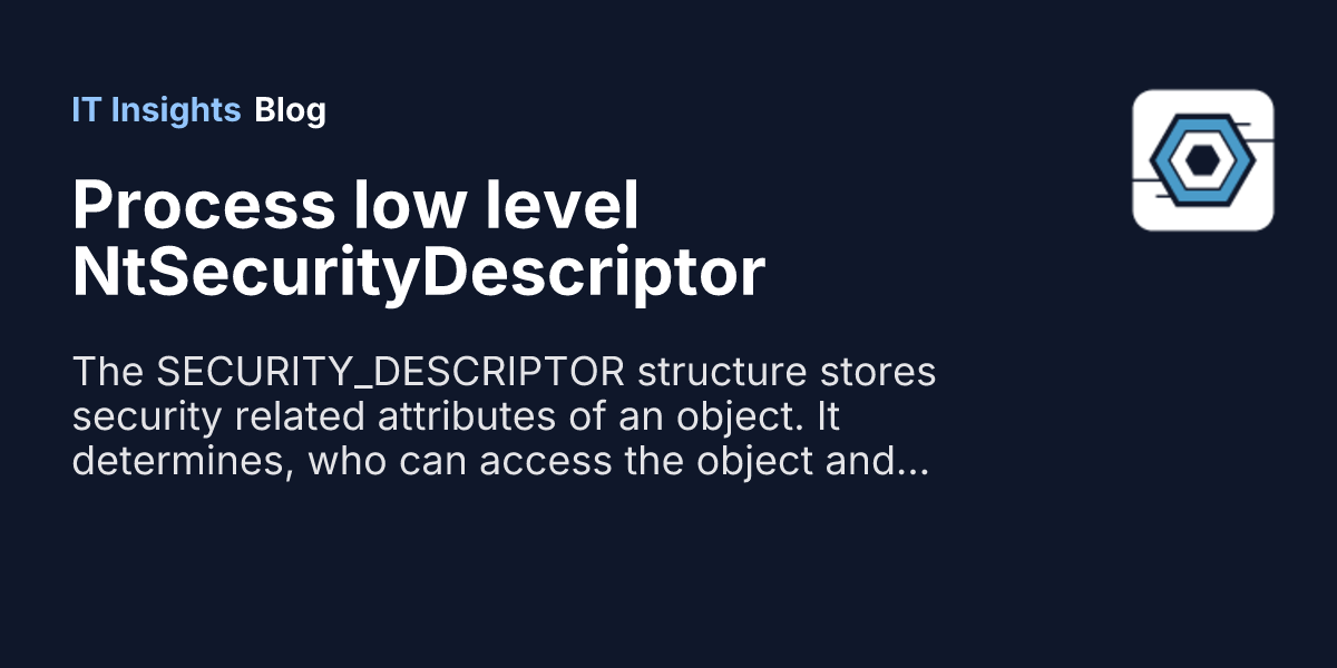 Process low level NtSecurityDescriptor | IT Insights Blog