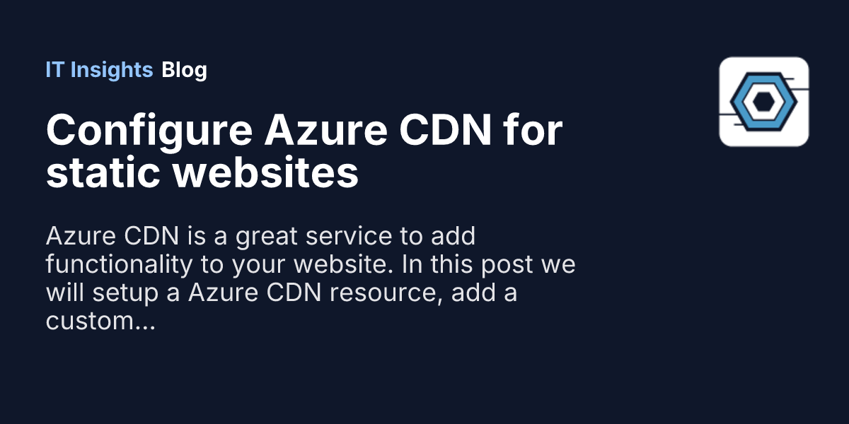 Configure Azure CDN for static websites | IT Insights Blog
