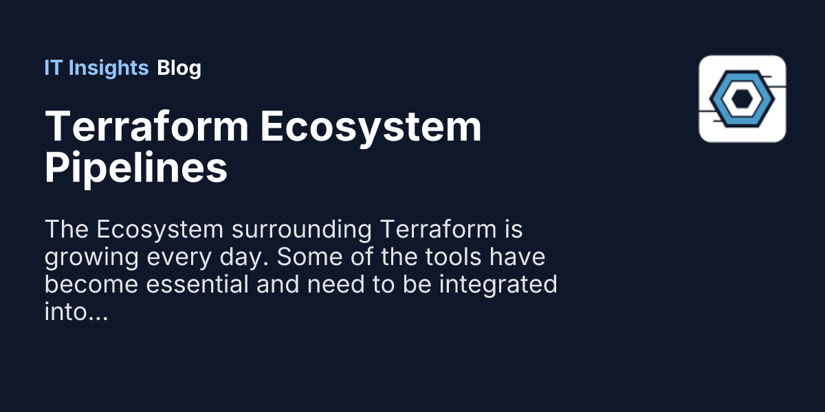 Terraform Ecosystem Pipelines | IT Insights Blog