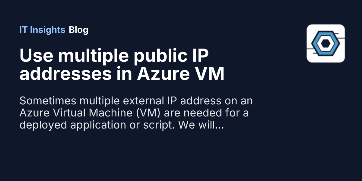 Use multiple public IP addresses in Azure VM | IT Insights Blog